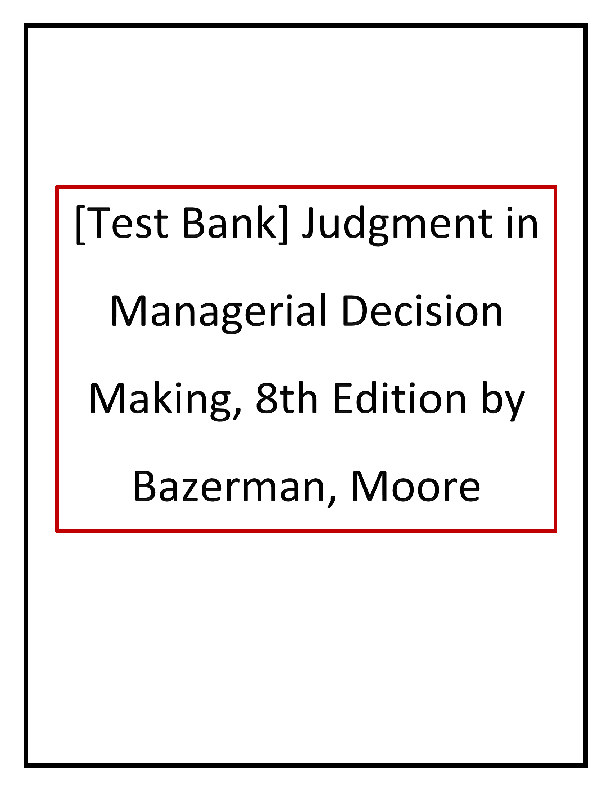 Test Bank for Judgment in Managerial Decision Making, 8th Edition by ...